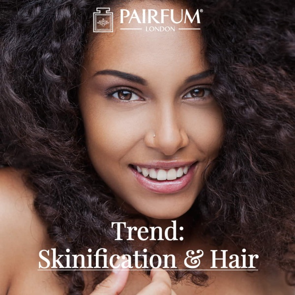 Trend: Skinification of Perfume, Hair, Nail, Hand Care and Make-up.