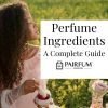 Perfume Ingredients: A Complete Guide